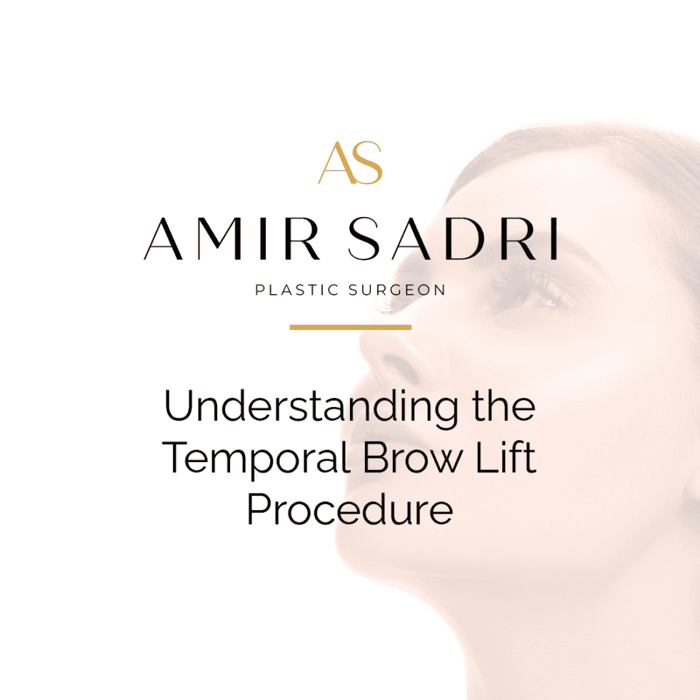 Understanding the Temporal Brow Lift Procedure | Dr. Amir Sadri