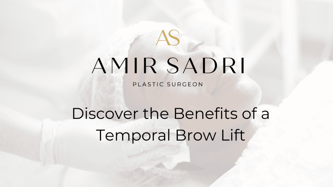Discover the Benefits of a Temporal Brow Lift | Dr. Amir Sadri