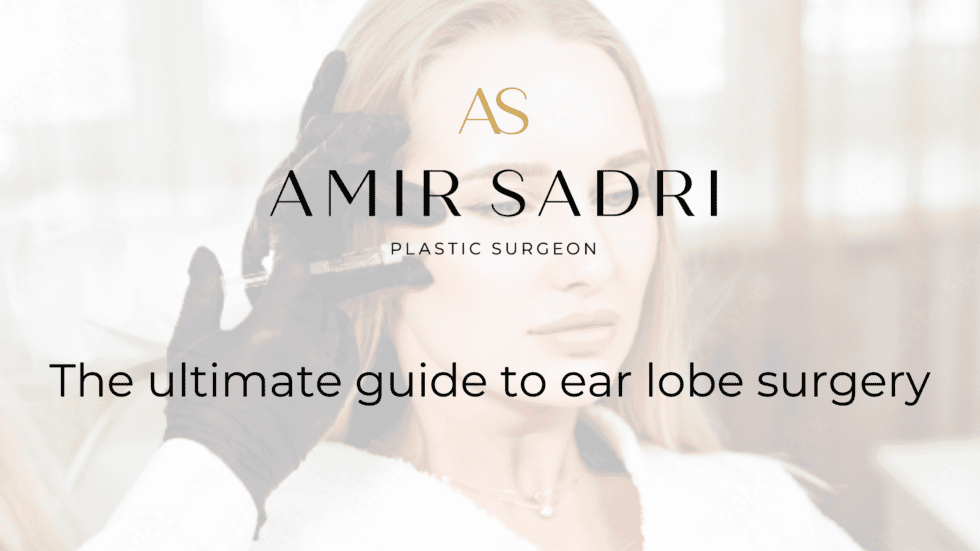 The Ultimate Guide To Ear Lobe Surgery | Dr. Amir Sadri